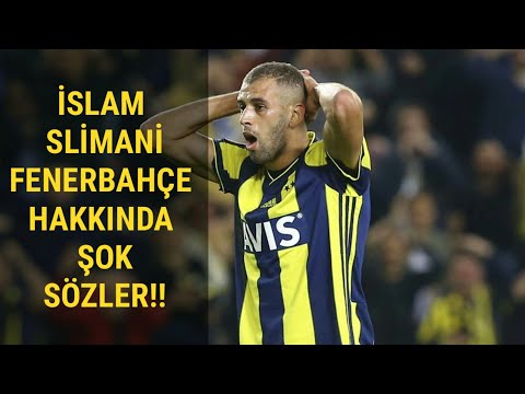 İSLAM SLİMANİ FENERBAHÇE HAKKINDA ŞOK SÖZLER!!