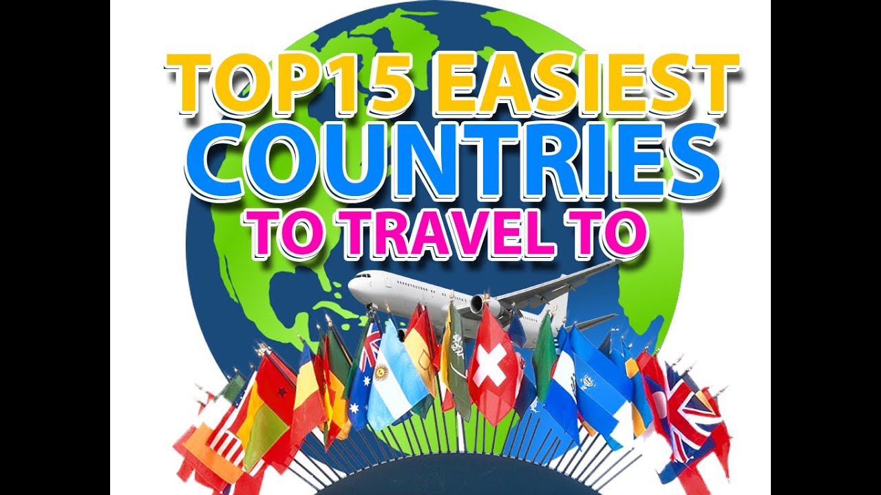 Top 15 Easiest Countries To Travel To YouTube