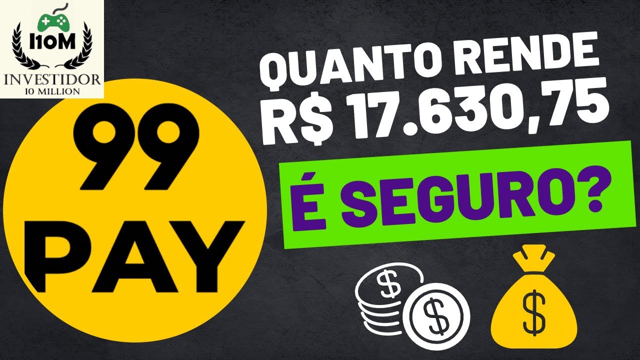 Vídeo completo sobre o 99pay | Quanto rende R$ 17.630,75 | É seguro deixar seu dinheiro no 99pay ...