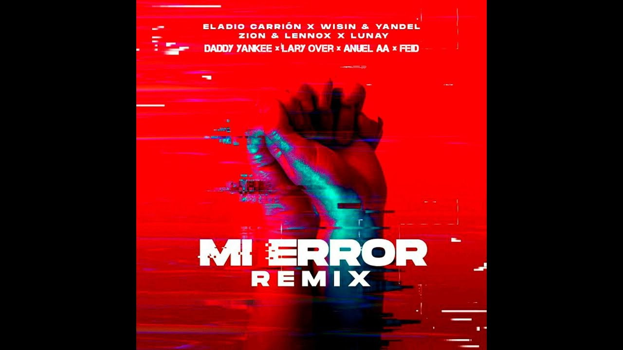 Eladio Carrión, Zion - Mi Error (Full IA Remix) Ft. Wisin & Yandel ...