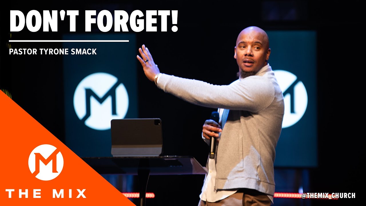 Don't Forget! // Pastor Tyrone Smack - YouTube