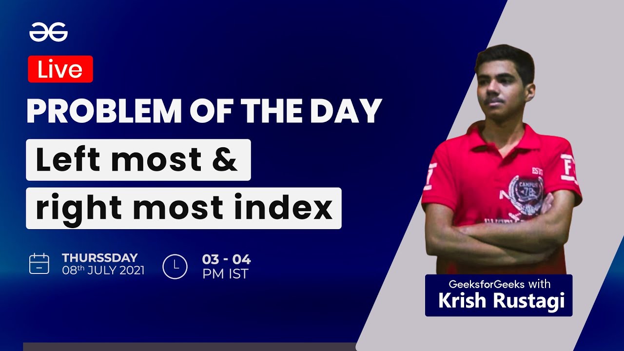 Left most and right most index | Problem of the day - 07/07/2021 | Krish Rustagi - YouTube