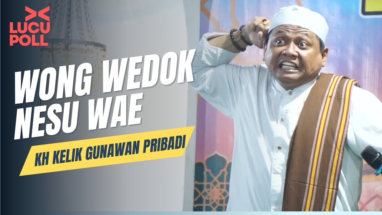 KH KELIK GUNAAWAN PRIBADI LUCU WONG WEDOK NESU WAE LIVE PULOSARI ...