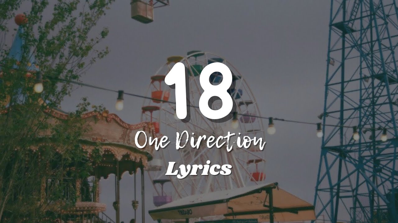ONE DIRECTION - 18 ( LYRICS ) - YouTube