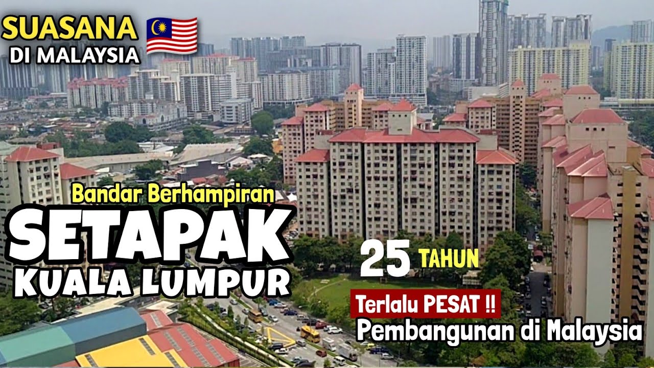 SUASANA 🇲🇾 PERUMAHAN BANDAR SETAPAK KUALA LUMPUR - 25 TAHUN MALAYSIA ...