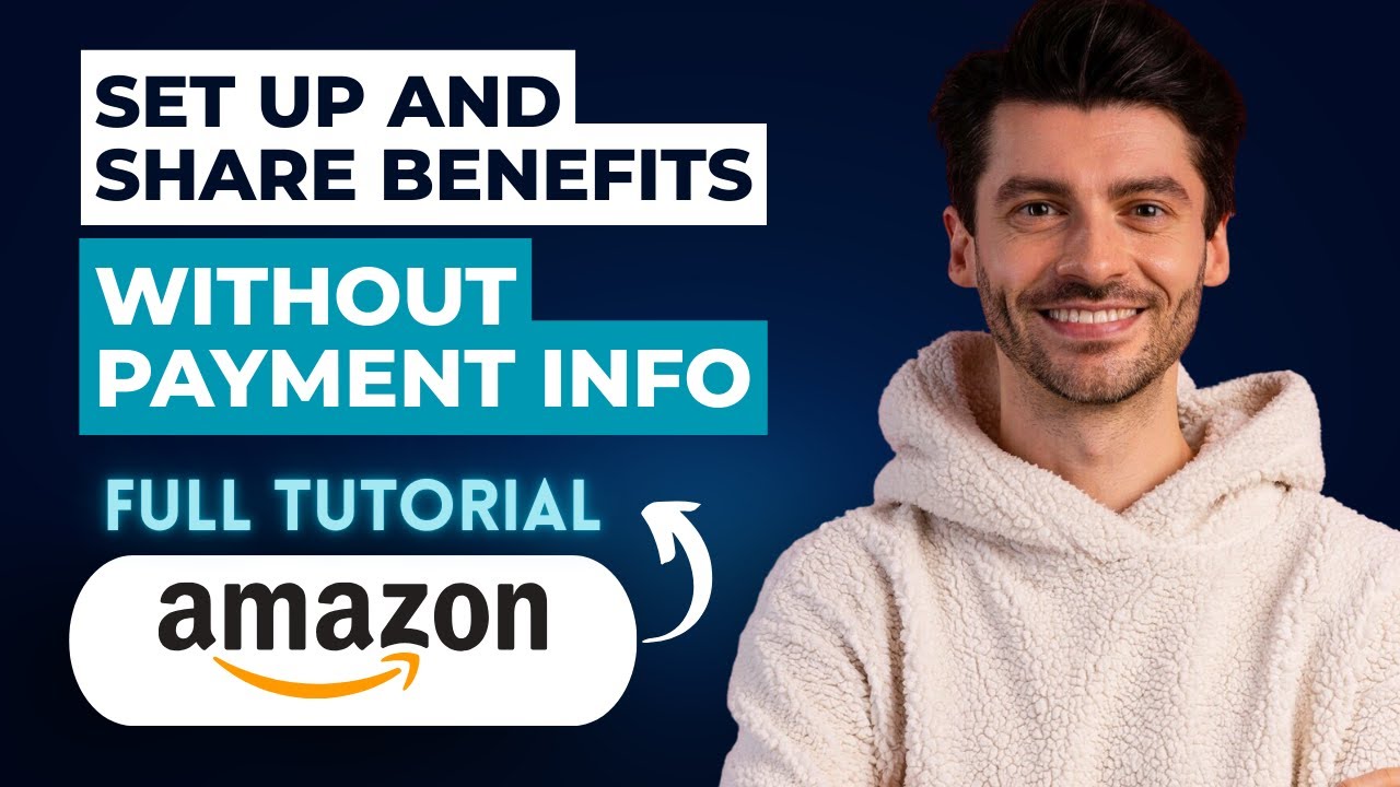 How to Set Up Amazon Household and Share Benefits without Payment Info ...