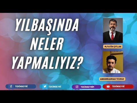 Yılbaşında Neler Yapılmalı  | M Fatih ÇITLAK  | Abdurrahman TEVRUZ |