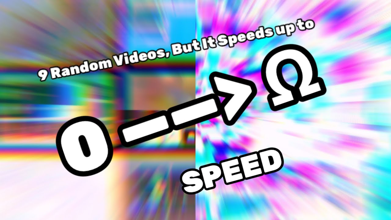 9 Random Videos, But It Speeds up to 𝙰𝙱𝚂𝙾𝙻𝚄𝚃𝙴 𝙸𝙽𝙵𝙸𝙽𝙸𝚃𝚈 𝚂𝙿𝙴𝙴𝙳 - YouTube