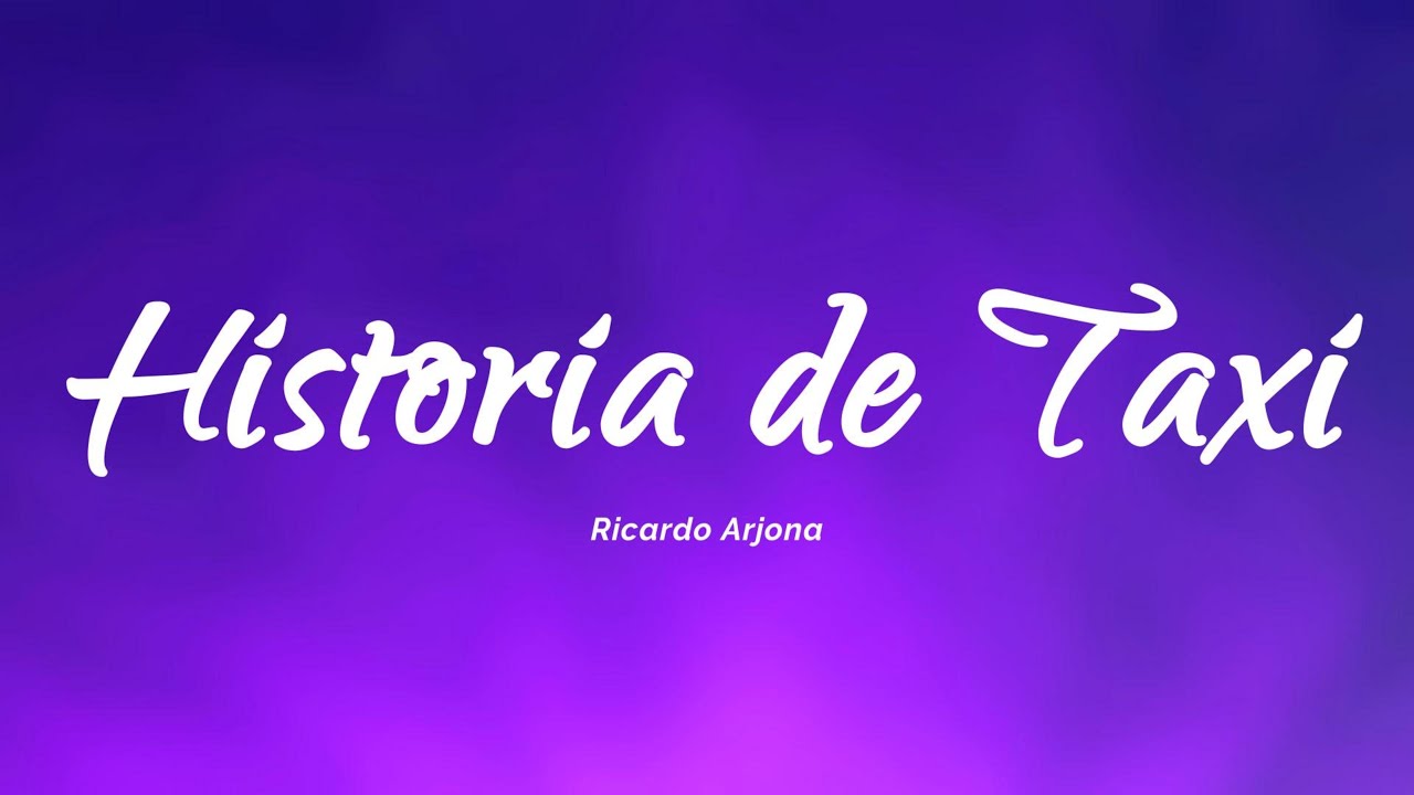 Ricardo Arjona - Historia de Taxi (Letra/Lyrics) - YouTube