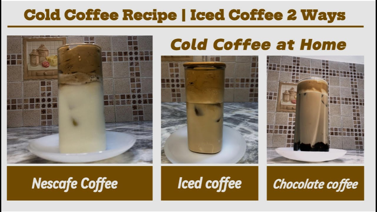 Cold Coffee Recipe| Iced Coffee 2 ways| Cold Coffee at Home| chocolate ...