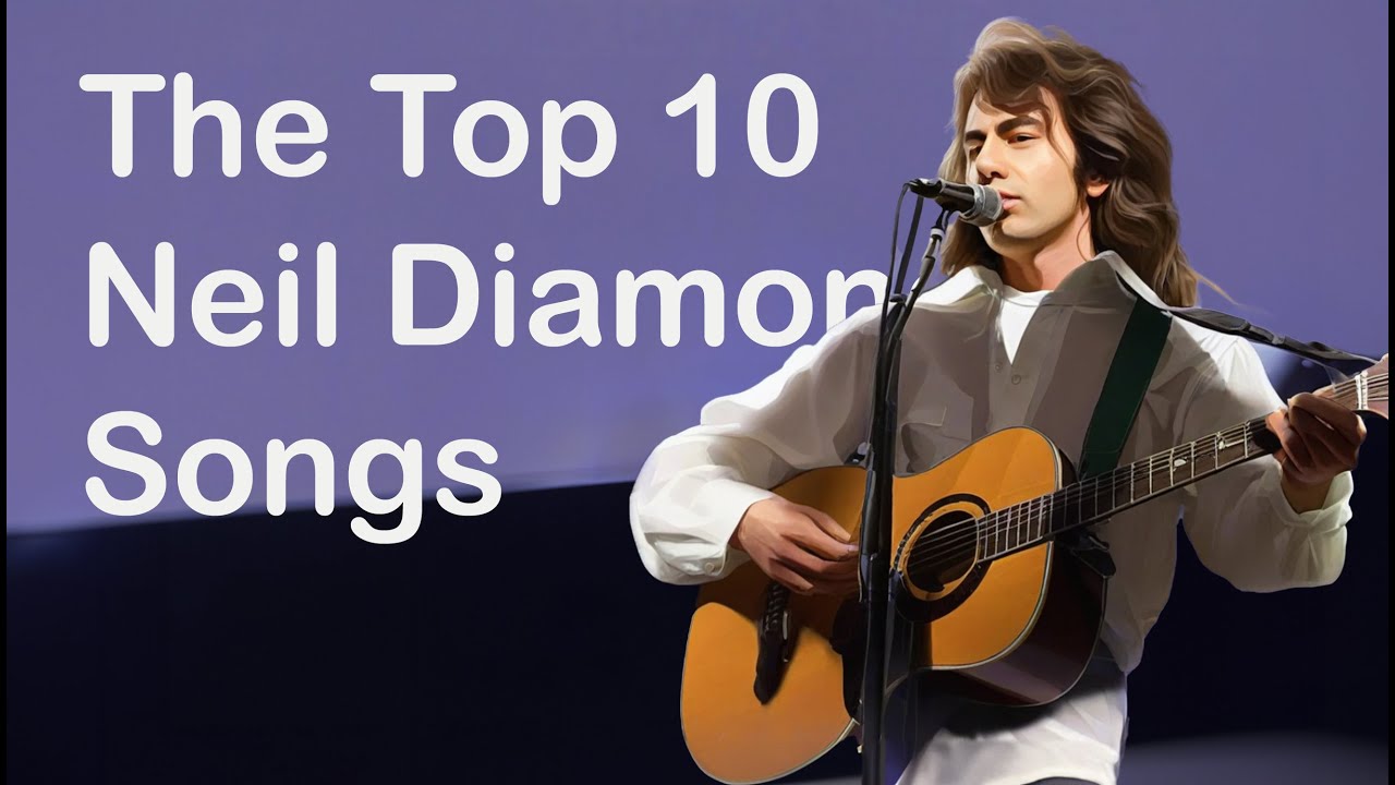 The Top Ten Neil Diamond Songs You Need To Know! - YouTube Music