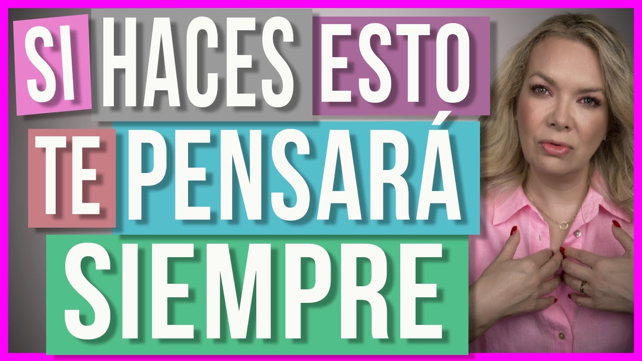 ¿Cómo Hacer que Piense en ti y te Busque? | Haz este cambio - YouTube