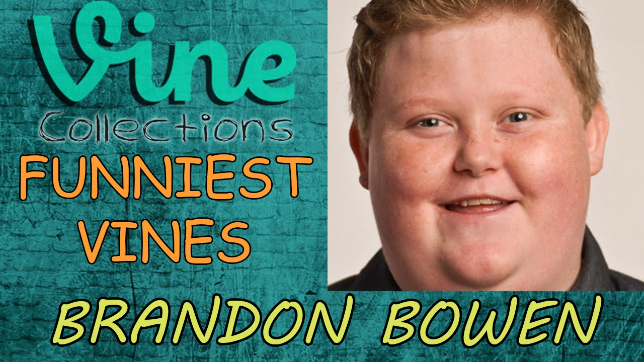 Best Funniest Vines of BRANDON BOWEN || Funny Vine Compilation 2015 ...