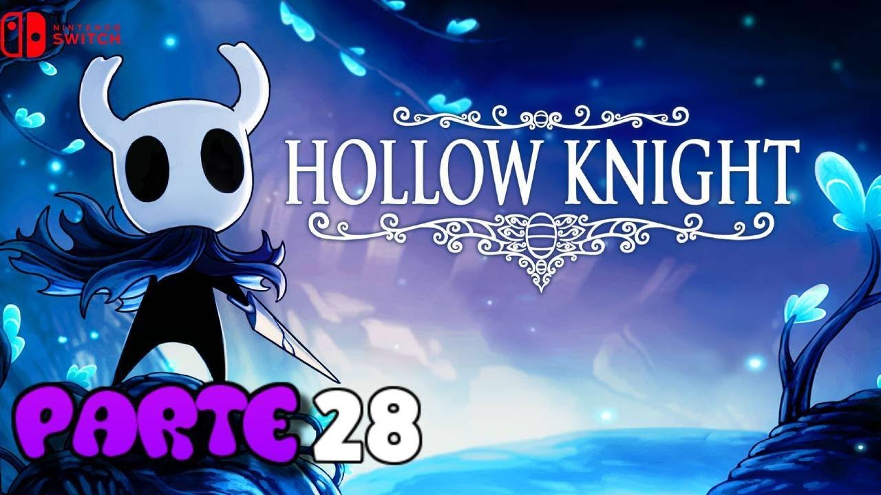 HOLLOW KNIGHT | PARTE #28 | DOLIENTE GRIS Y LA FLOR DELICADA (SWITCH ...