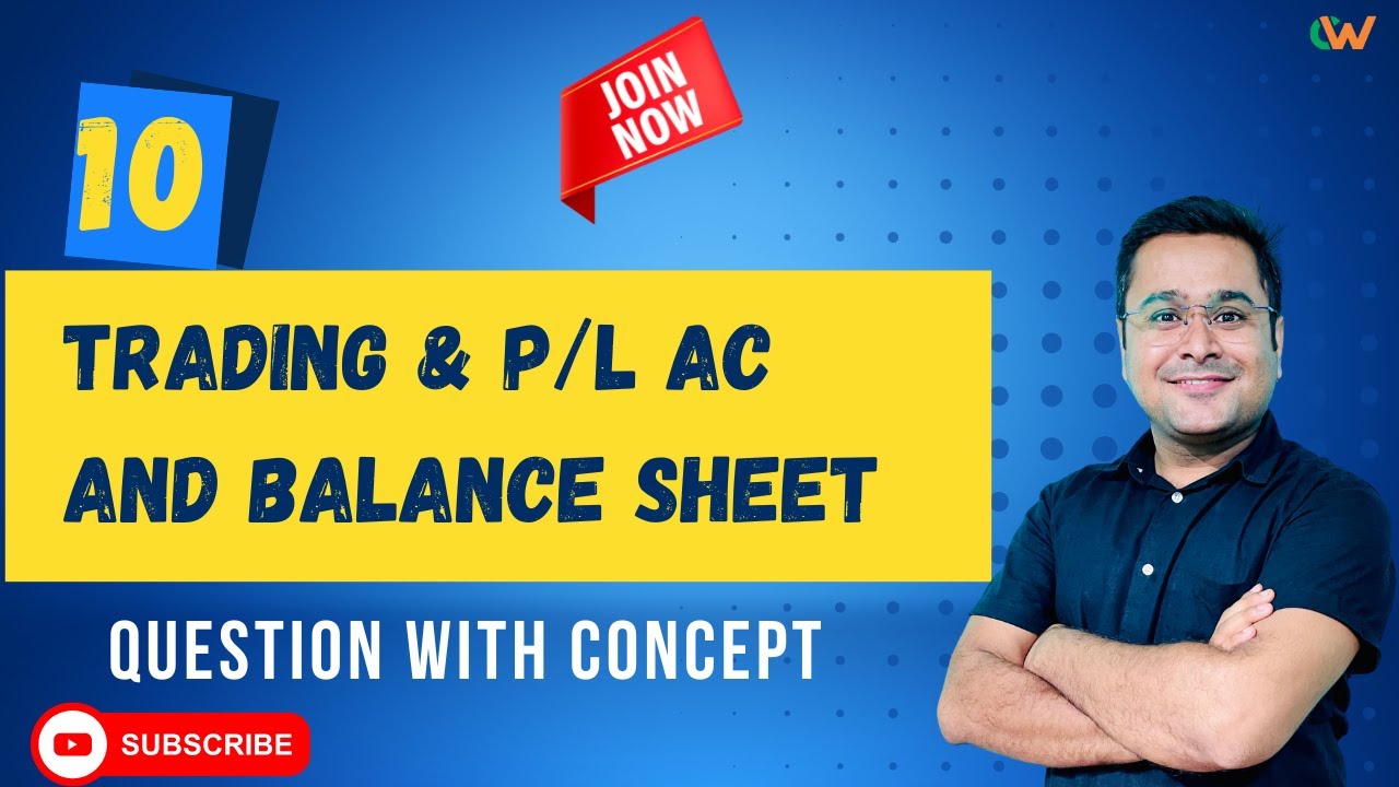 Full Concept of Trading & P/L Account and Balance Sheet with example ...