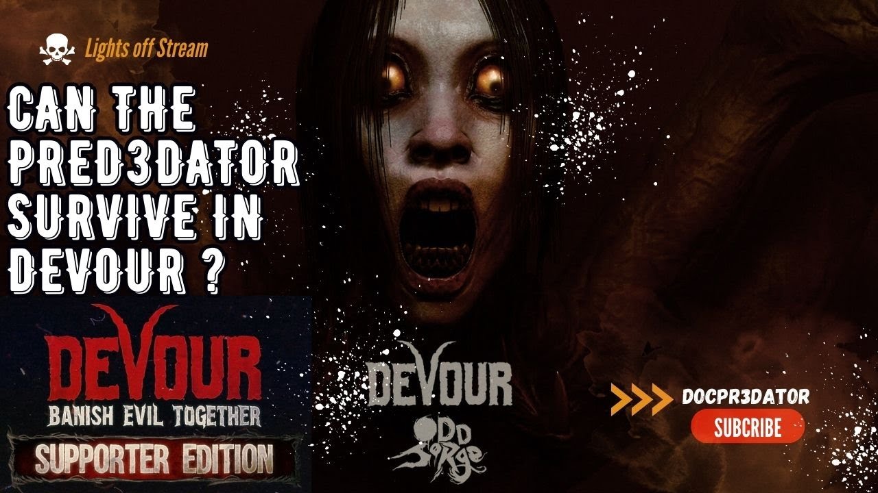 Scary Stream - full team - Devour Supporter Edition #horror #scary #suspense #nightmare - YouTube