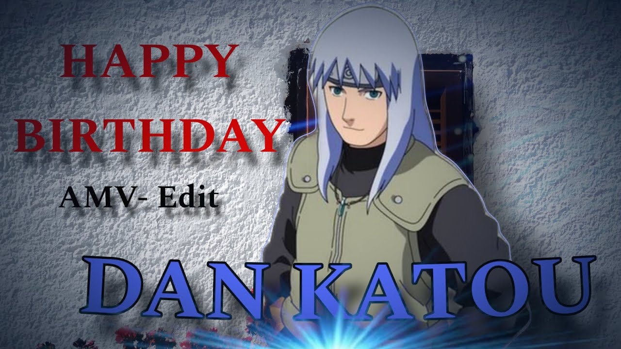 Dan Katou - AMV - edit 🫠 || Dan Katou birthday edit || naruto shippuden ...