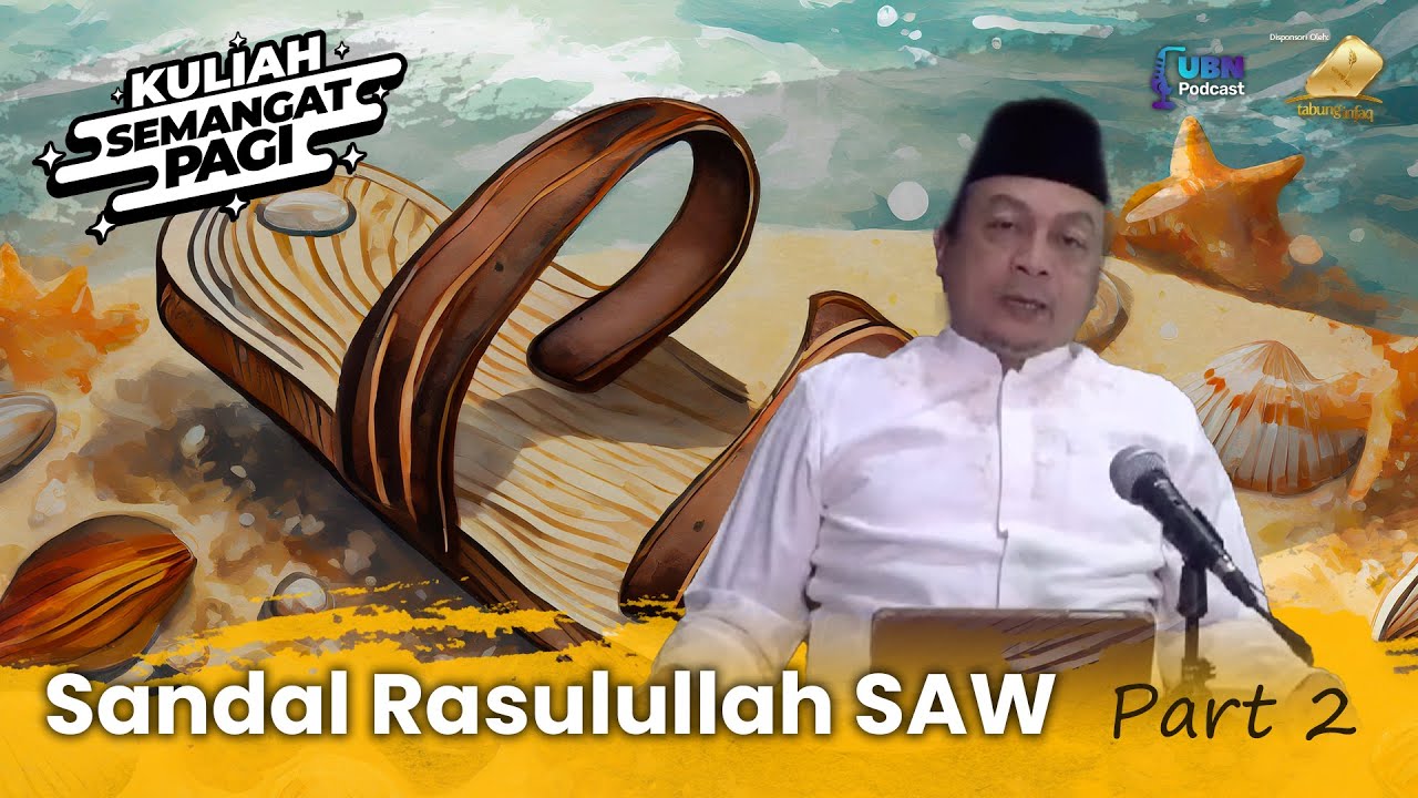 Sandal Rasulullah Part 2 #kuliahsemangatpagi - YouTube