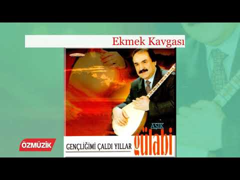 Aşık Gülabi - Ekmek Kavgası