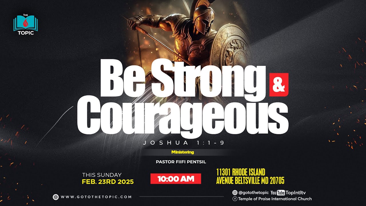 Be Strong & Courageous II Pastor Fiifi Pentsil II February 23, 2025 ...