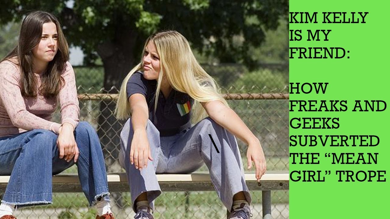 Kim Kelly is My Friend: How Freaks and Geeks Subverted the Mean Girl ...