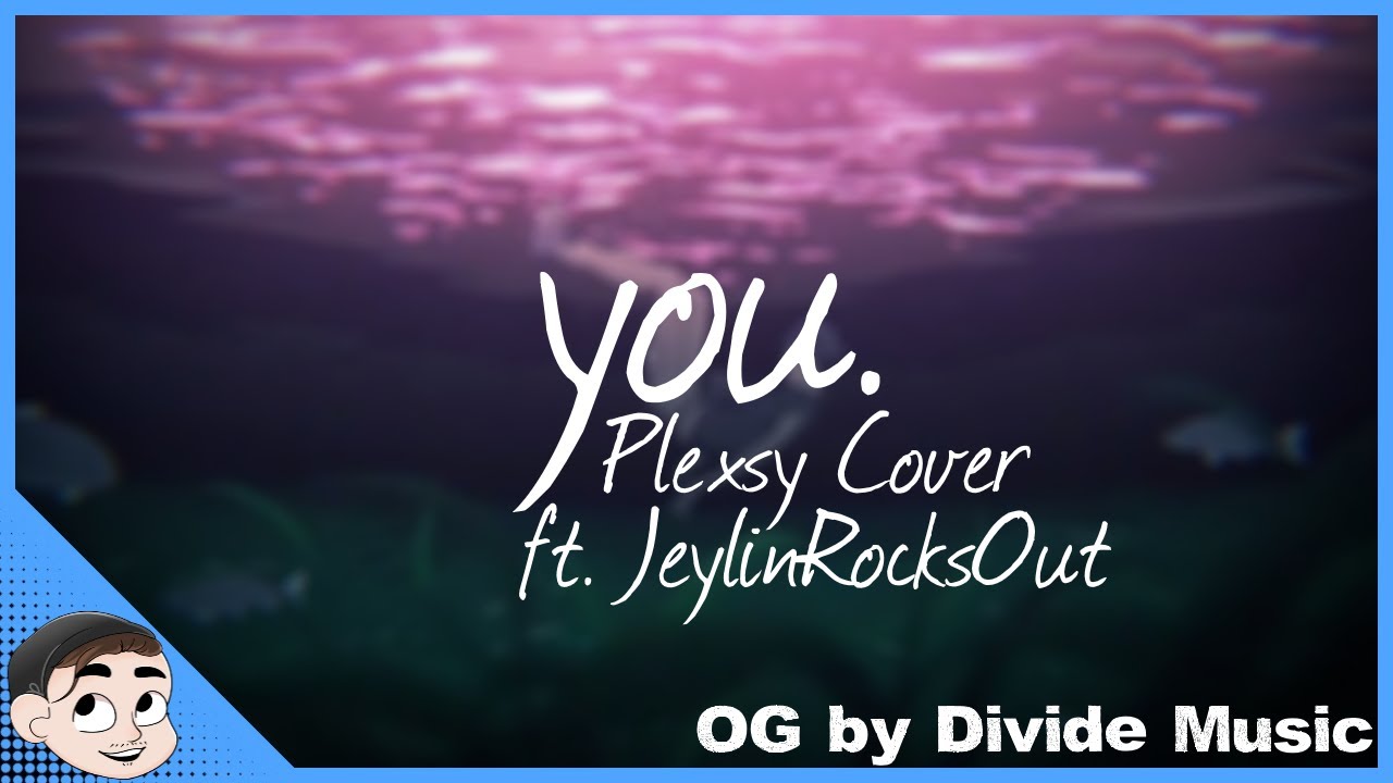 DIVIDE MUSIC COVER you. [FT. @JeylinRocksOut] - YouTube
