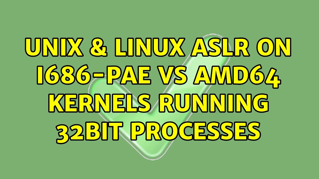 Unix And Linux Aslr On I686 Pae Vs Amd64 Kernels Running 32bit Processes Youtube