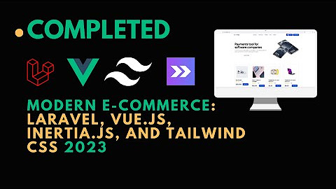 COMPLETED : Modern E-Commerce: Laravel, Vue.js, Inertia.js,, Tailwind CSS, Flowbite and Stripe ...