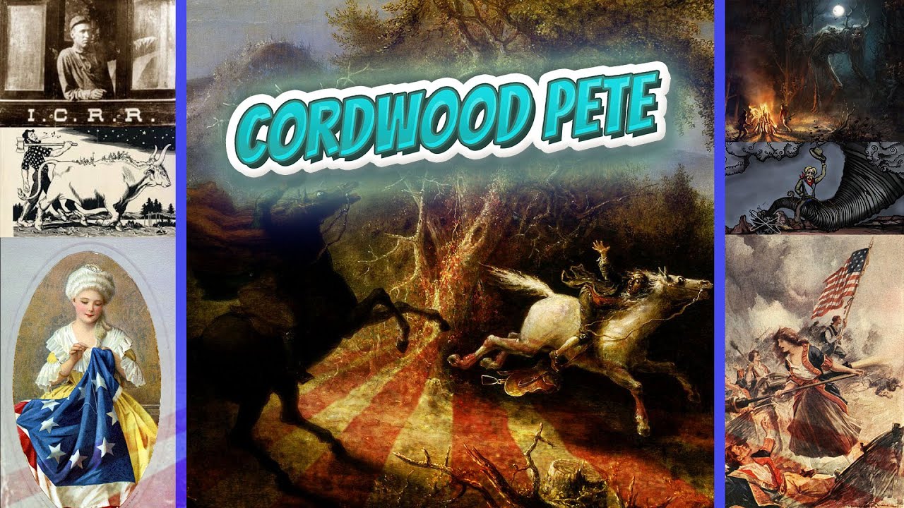 Cordwood Pete - American FolkLore 🧚🧙🧜🔮💬 - YouTube