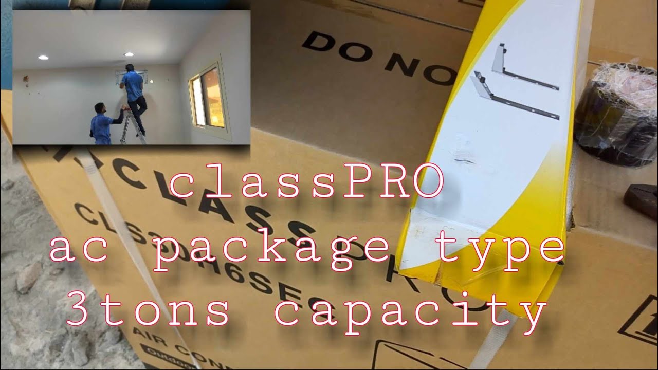 BRAND NEW PACKAGE TYPE AC CLASSPRO 3TONS CAPACITY INSTALL - YouTube