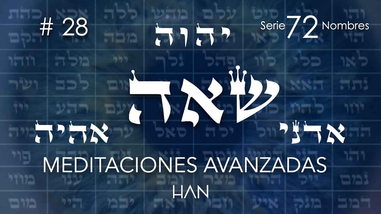 28. Shin Aleph He | Meditación avanzada de los 72 nombres - YouTube