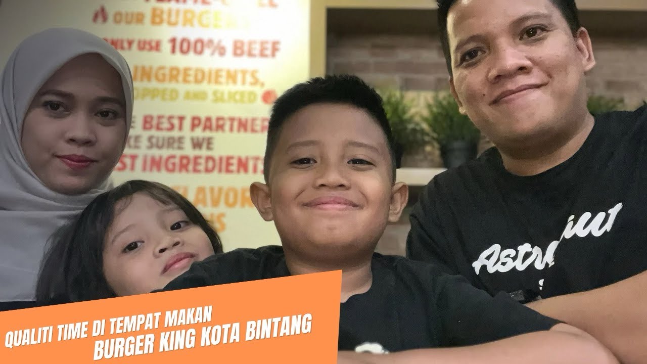 QUALITY TIME MAKAN DI BURGER KING KOTA BINTANG #diaryaamumtazmauly # ...