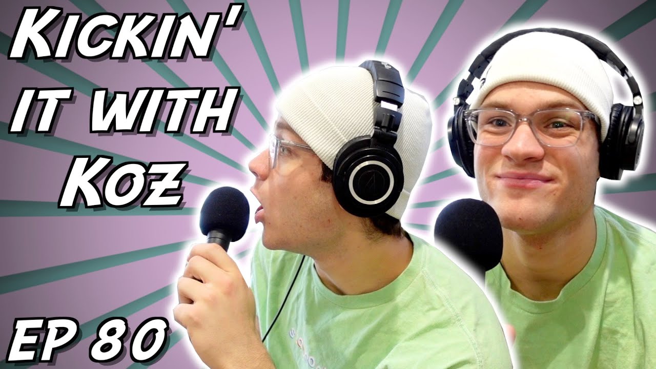 Let's Get Real Baby- Kickin' it with Koz EP. 80 - YouTube