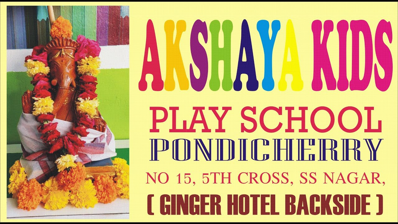 AKSHAYA KIDS BEST PLAY SCHOOL IN PONDICHERRY, ABOUT AKSHAYA KIDS, - YouTube