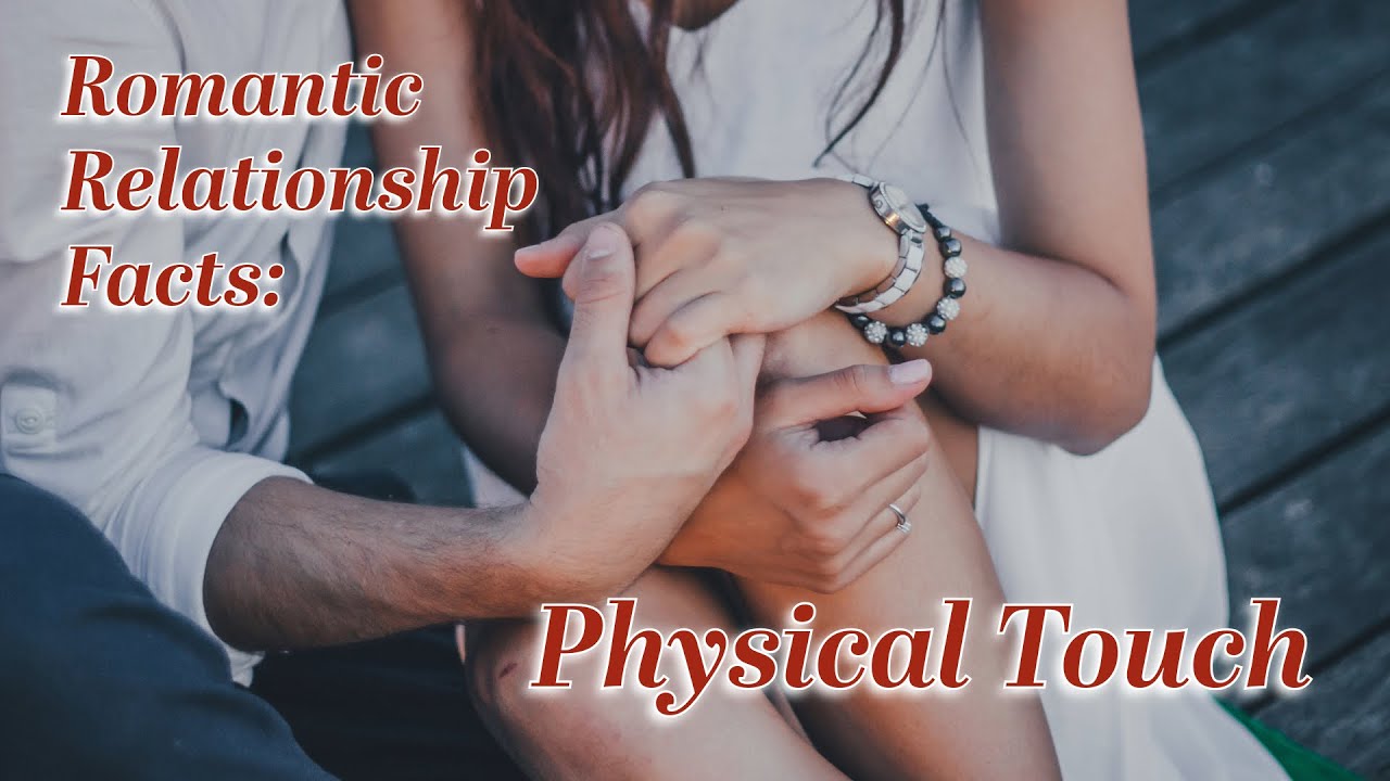 A Romantic Relationship Fact on Physical Touch - YouTube