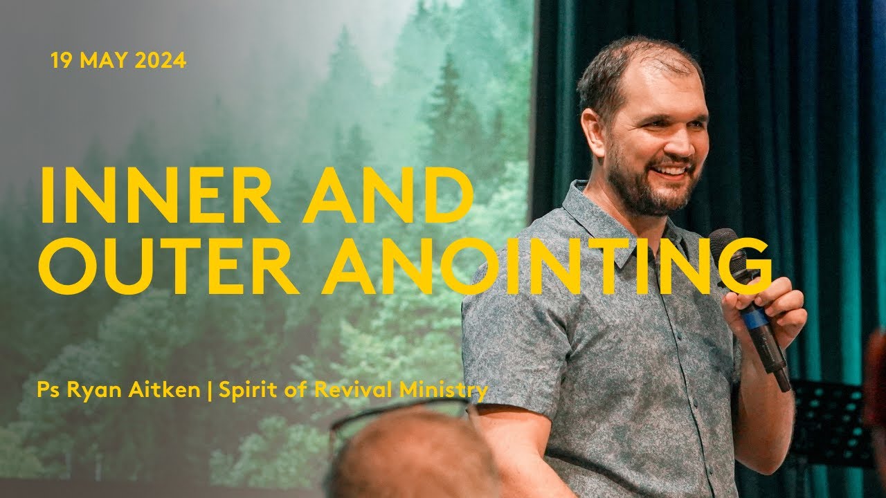 Inner and Outer Anointing | Ps Ryan Aitken (Spirit of Revival Ministry ...