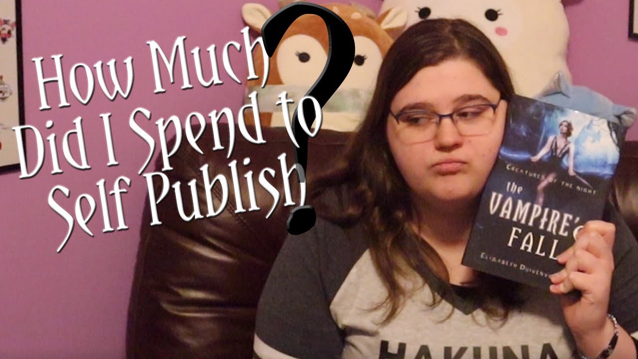 How Much Did It Cost Me To Self Publish The Vampire s Fall YouTube How Much Did It Cost Me To Self Publish The Vampire s Fall YouTube