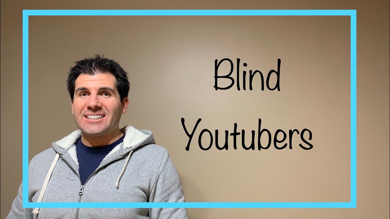 Blind, Low Vision, Visually Impaired, Legally Blind YouTube Channels ...