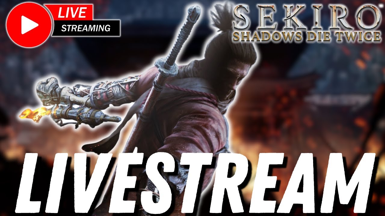 🔴LIVE - Sekiro Shadows Die Twice Livestream (Part 4) - YouTube