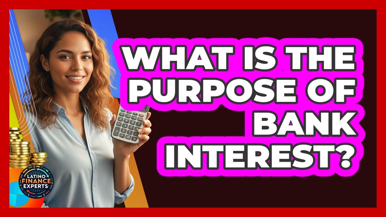 What Is The Purpose Of Bank Interest? - YouTube