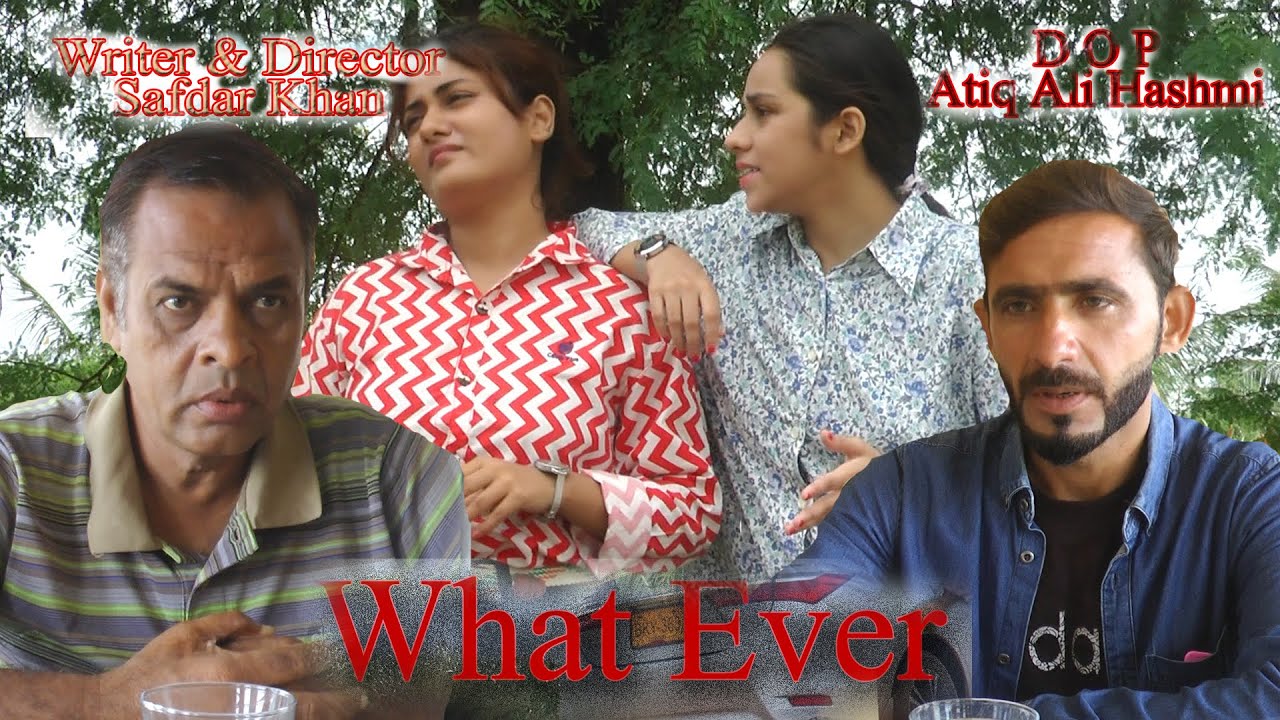 What Ever Pakistani Short Film Atiq Ali Hsahmi Safder Khan Aaditv - YouTube