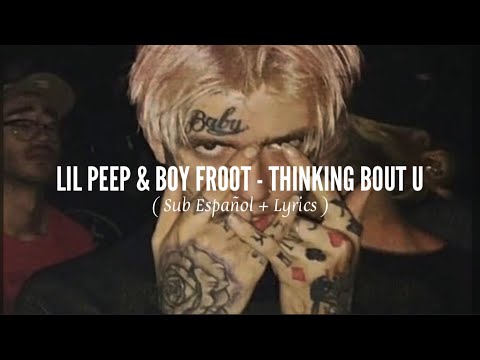 1. Lil Peep & Boy Froot - Thinking Bout U ( Sub Español + Lyrics ...