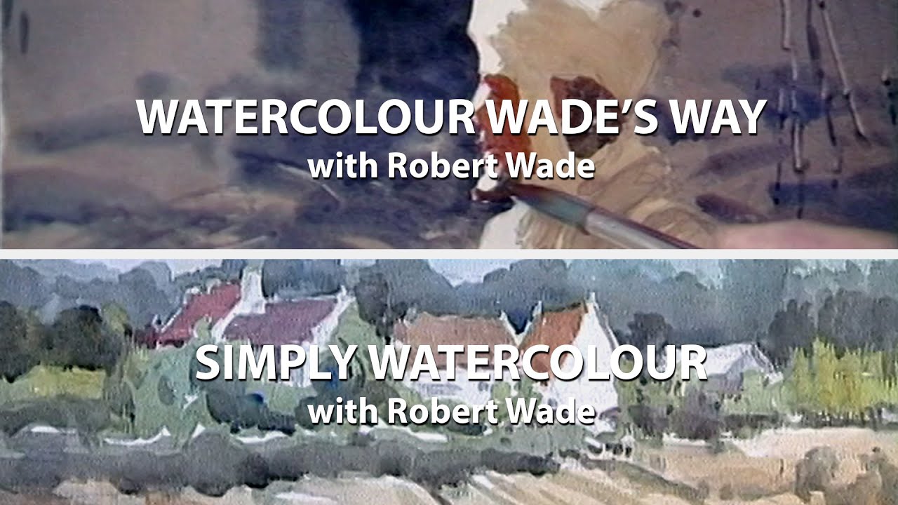 Watercolour ... Wade's Way & Simply Watercolour with Robert Wade - YouTube
