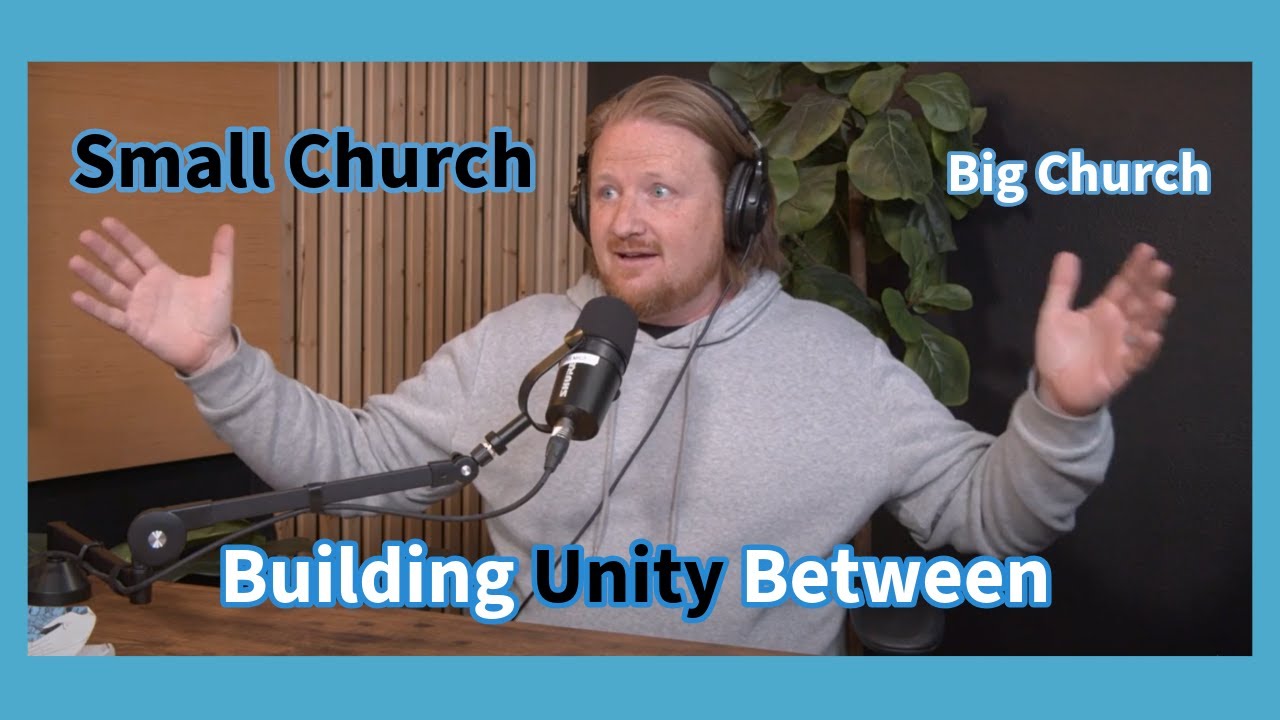 Building Unity Between Big and Small Churches - YouTube