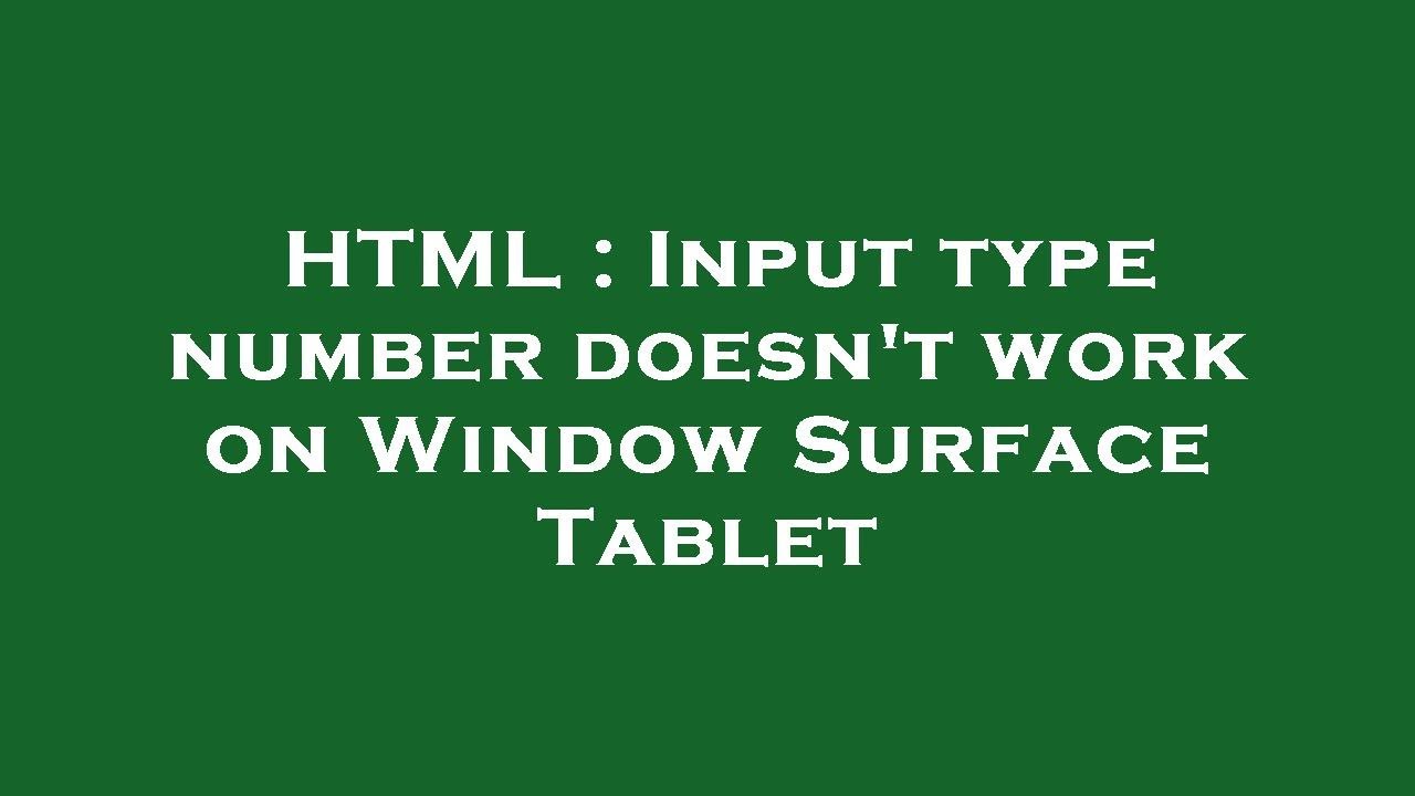 HTML Input Type Number Doesn t Work On Window Surface Tablet YouTube HTML Input Type Number Doesn t Work On Window Surface Tablet YouTube