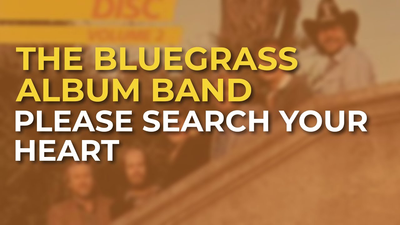 The Bluegrass Album Band - Please Search Your Heart (Official Audio ...