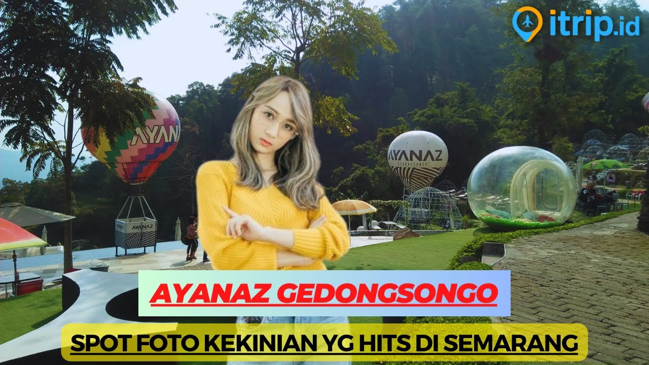 Ayanaz Gedongsongo, Wisata Semarang yang Hits dan Unik! - YouTube