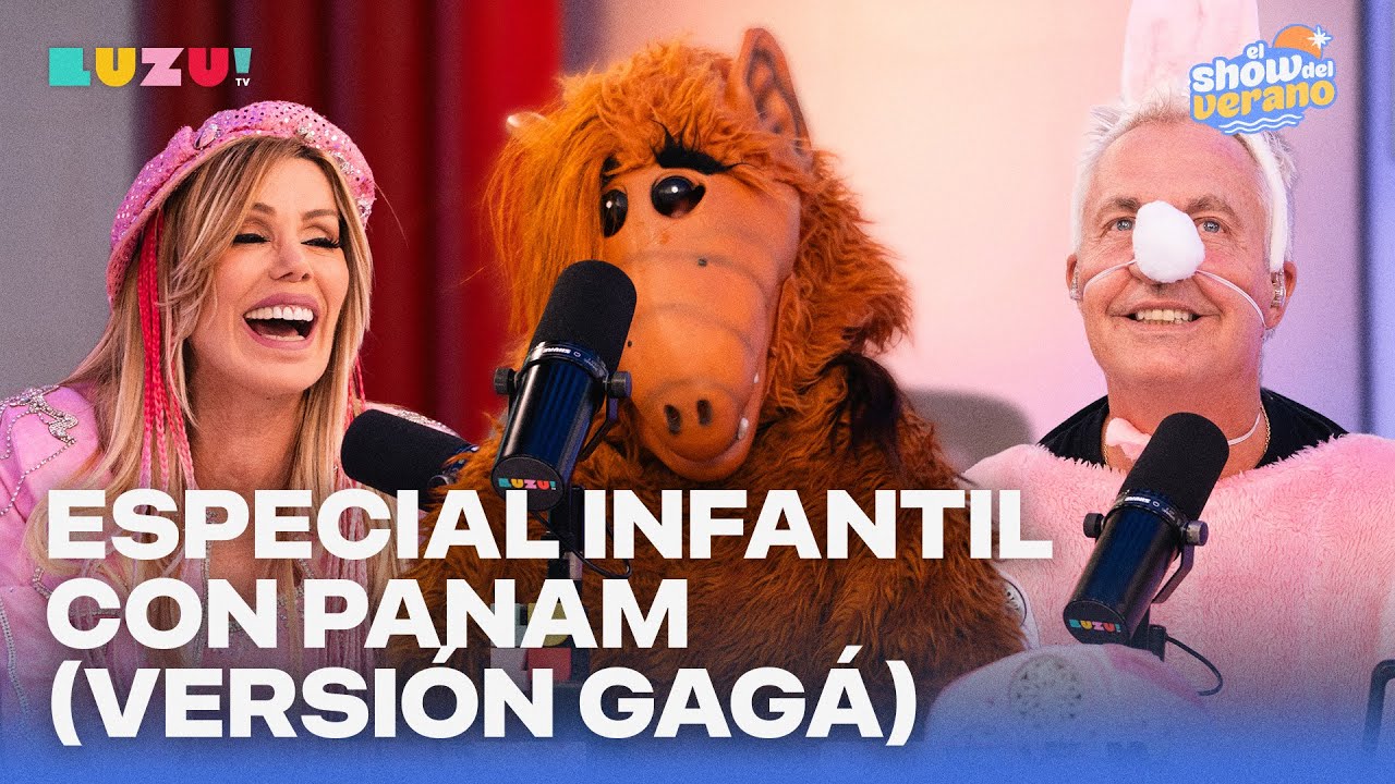 #ELSHOWDELVERANO | ESPECIAL INFANTIL CON PANAM (VERSIÓN GAGÁ) - YouTube