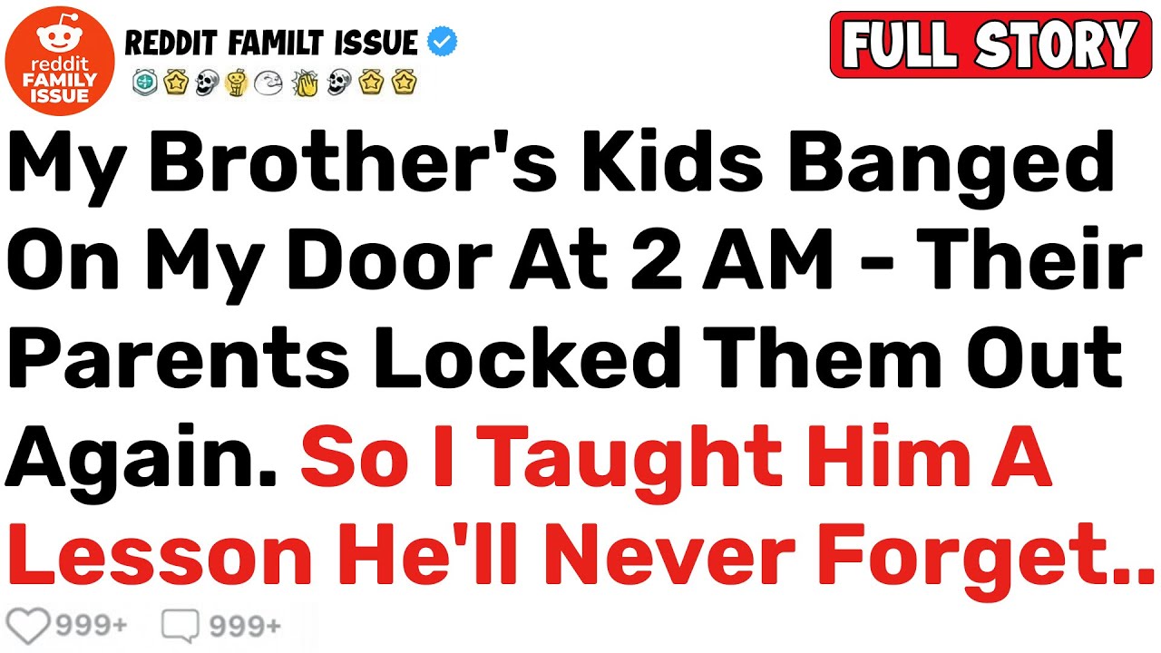 My Brother's Kids Banged On My Door At 2 AM—Their Parents Locked Them ...