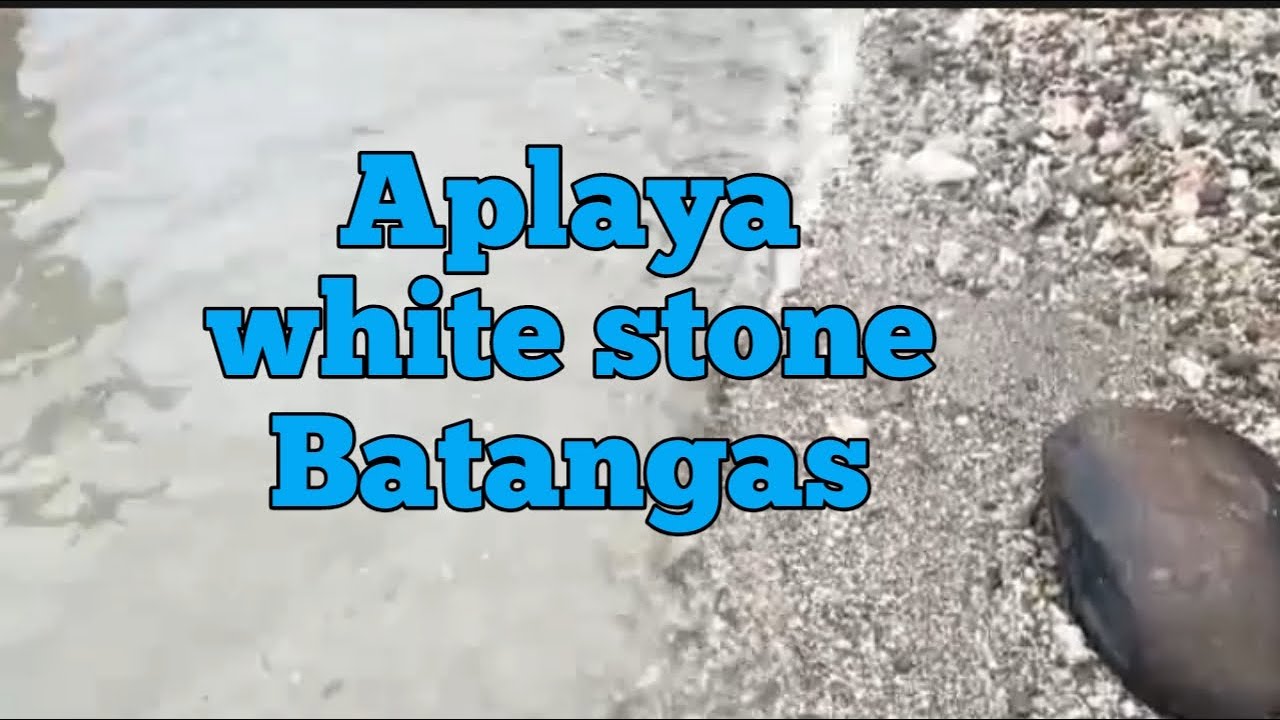 BEACH OF APLAYA WHITE STONE BATANGAS - YouTube